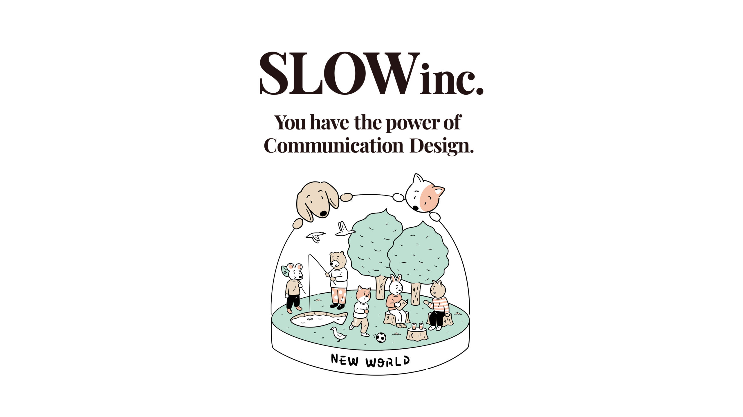 AboutUs - SLOW inc. | Communication Design Company